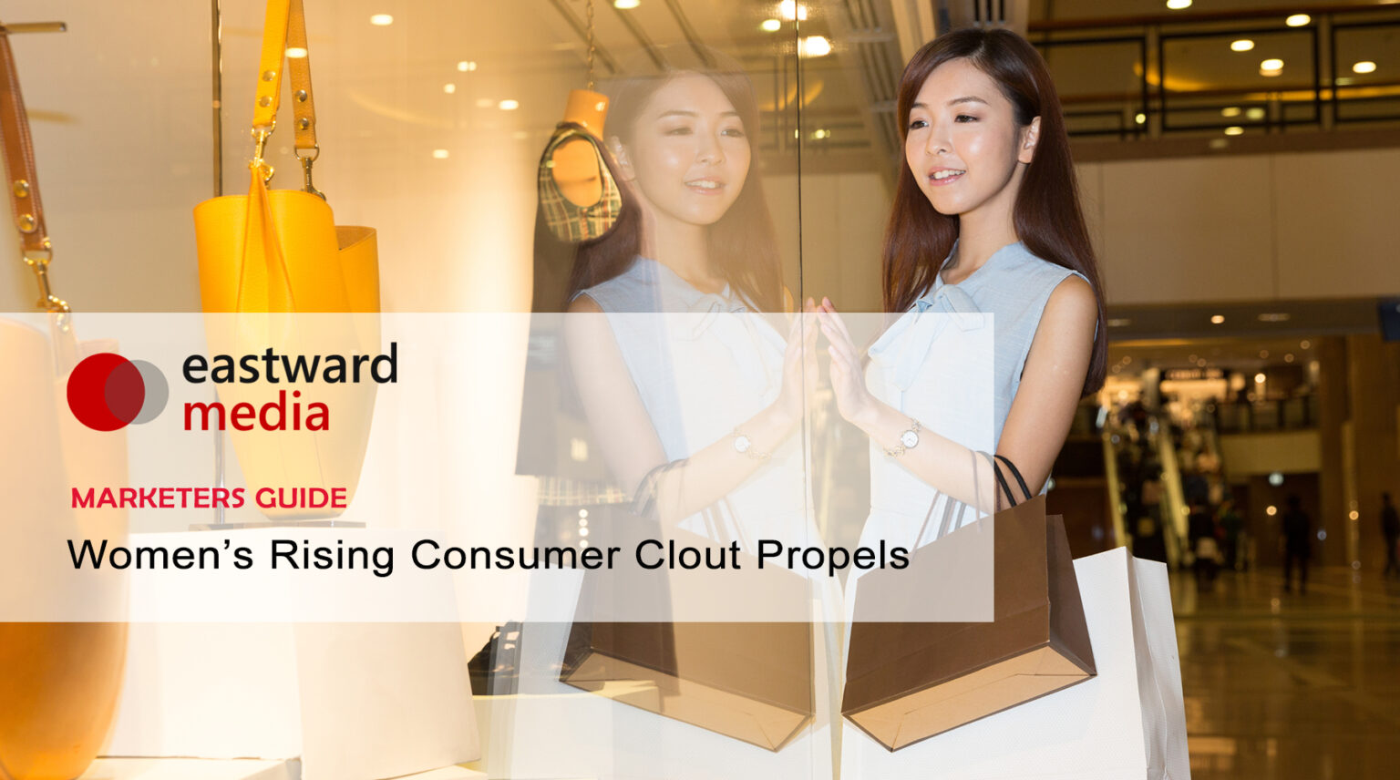 Women’s Rising Consumer Clout Propels | Eastward Media